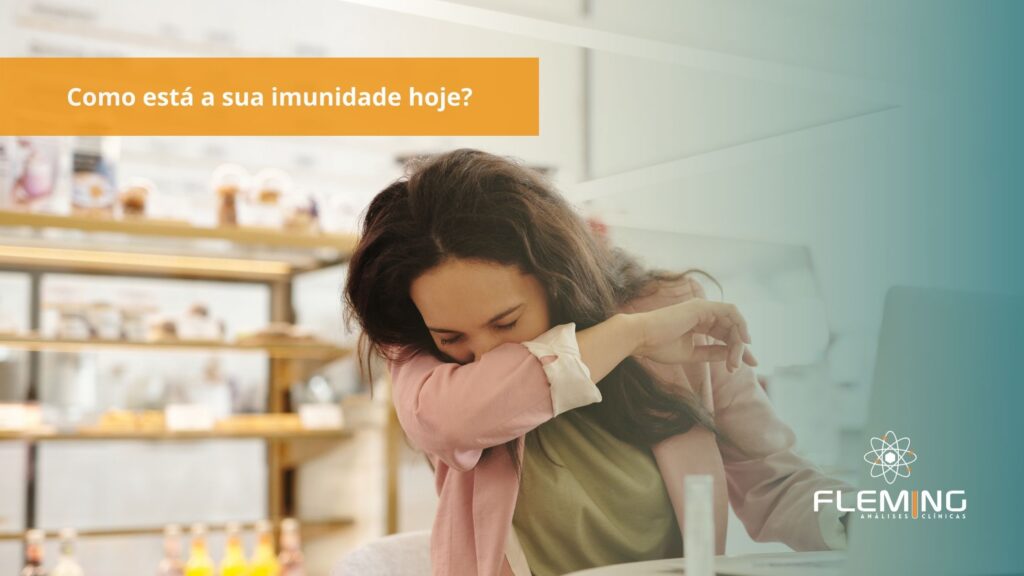 Como está a sua imunidade hoje? – FLEMING ANÁLISES CLÍNICAS